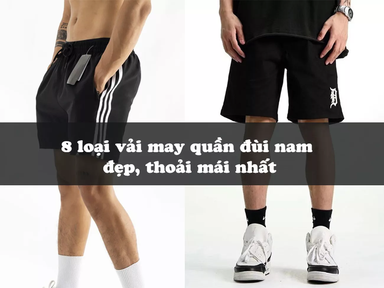 Tổng Hợp 8 Loại Vải May Quần Đùi Nam Đẹp, Thoải Mái Nhất