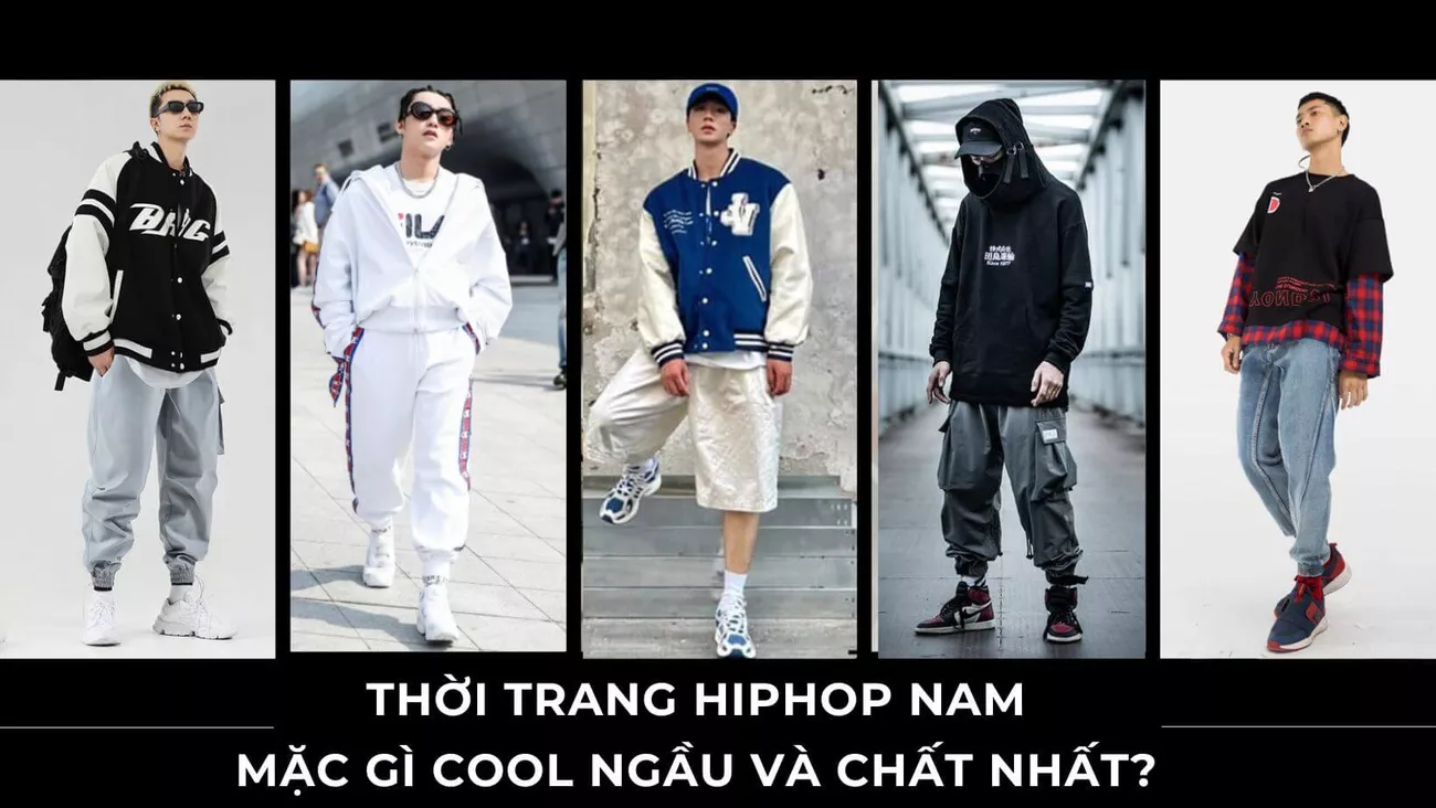 Phong Cách Thời Trang Hiphop Nam: Mặc Gì Cool Ngầu Và Chất Nhất?